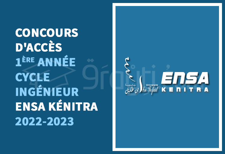 Concours d’accès en 1ère année du cycle d'ingénieur de l'ENSA Kénitra 2022-2023 - 9rayti.Com