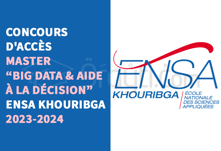 Concours Master "Big Data & Aide à la Décision" de l'ENSA Khouribga 2023-2024 - 9rayti.Com